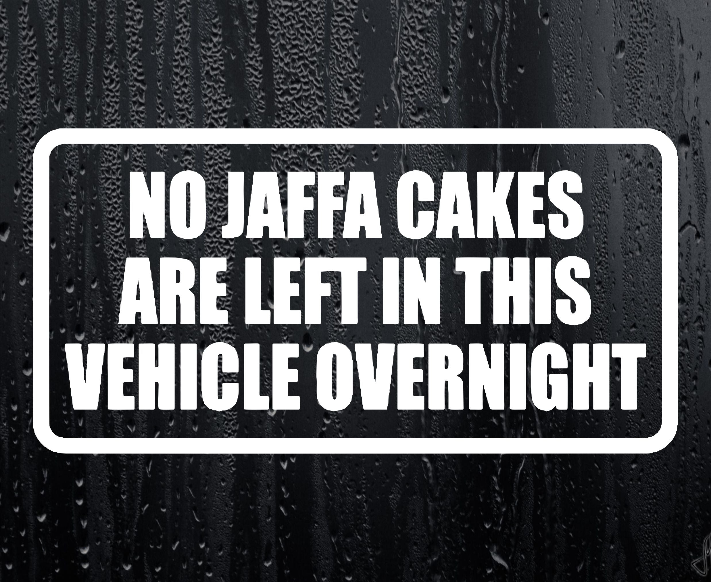 Car Sticker No Jaffa Cakes Are Left In Vehicle Overnight Funny Novelty ...
